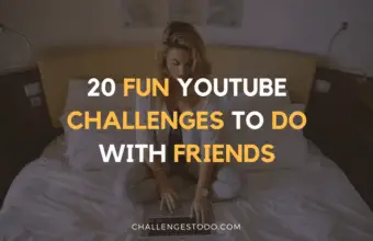 100+ Fun Challenges To Do With Friends In 2018 – Challenges To Do